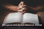Arti Berkat Menurut Alkitab : Pengertian, Bentuk & Contohnya